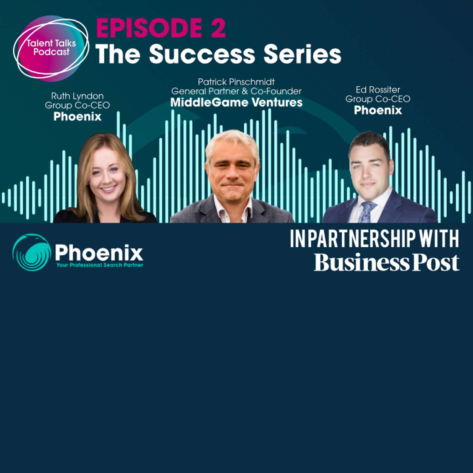 Phoenix Talent Talks – Episode 2: The Success Series | Business Post
