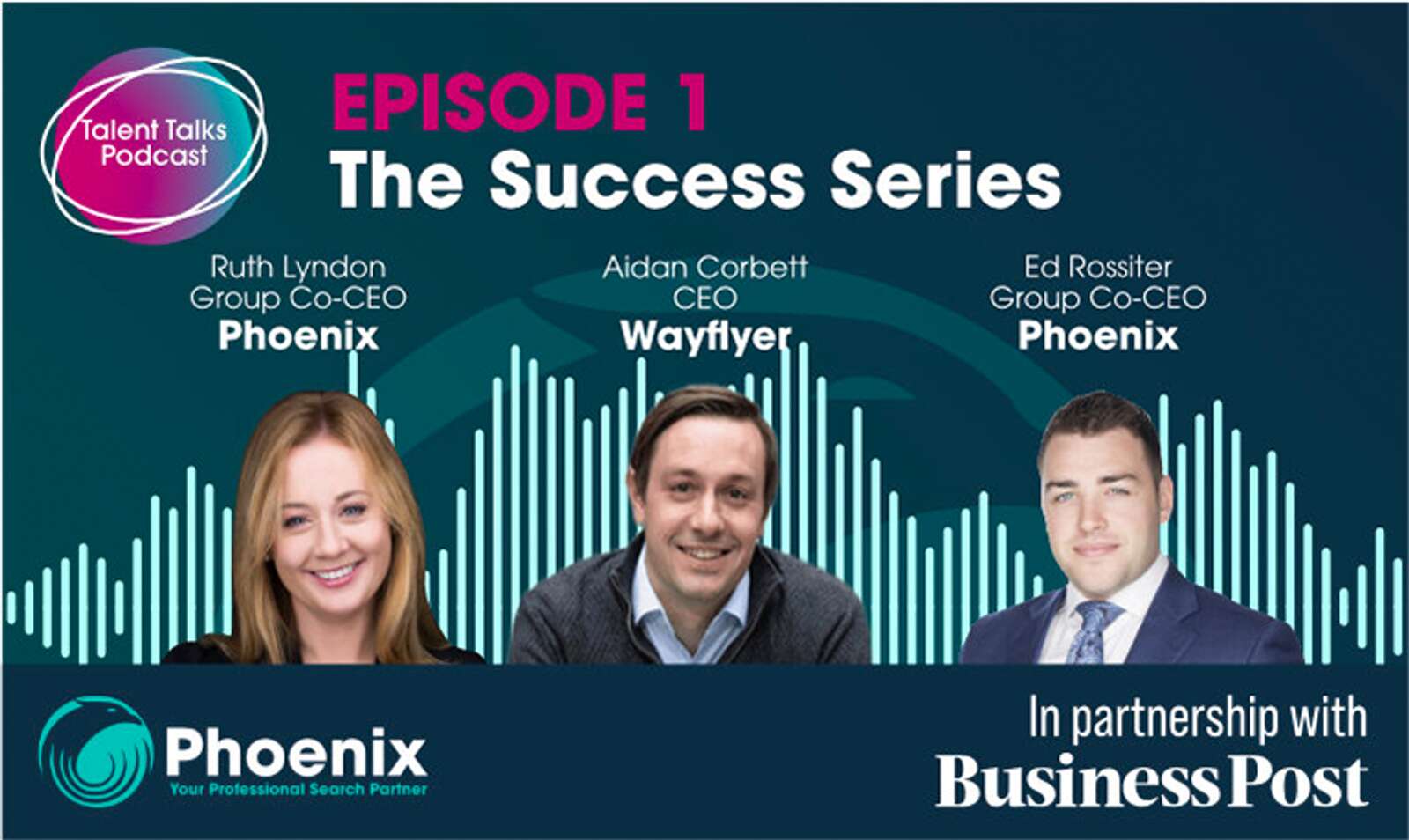 Phoenix Talent Talks – Episode 1: The Success Series | Business Post
