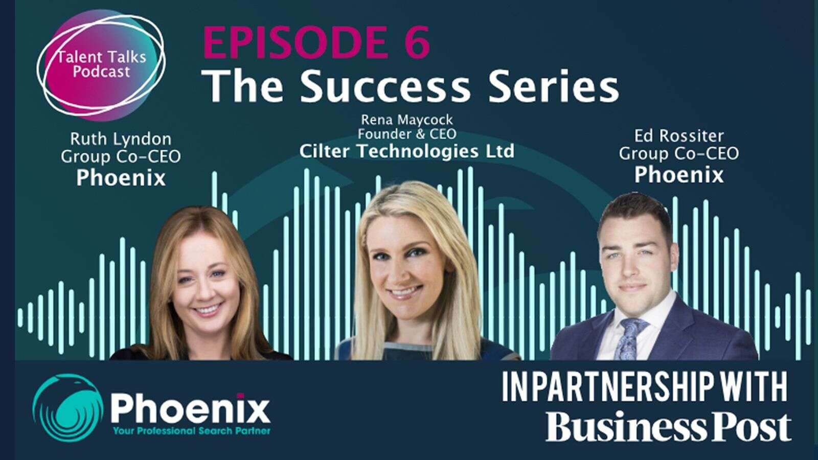 Phoenix Talent Talks: Episode 6: The Success Series | Business Post