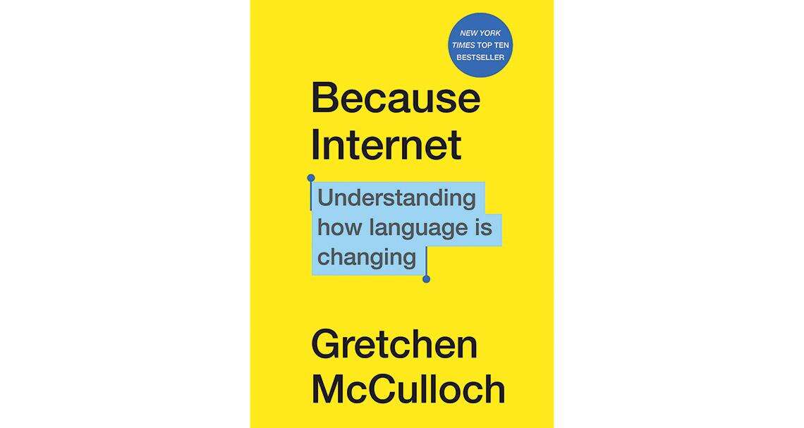 Book review: Because Internet: Understanding the New Rules of Language ...